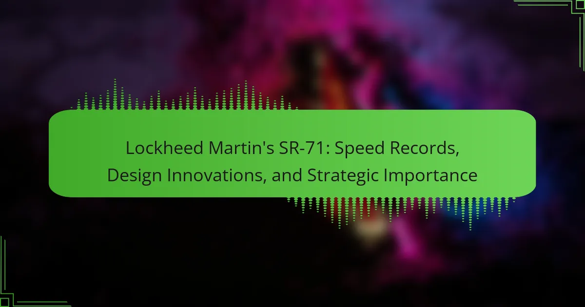 Lockheed Martin's SR-71: Speed Records, Design Innovations, and ...